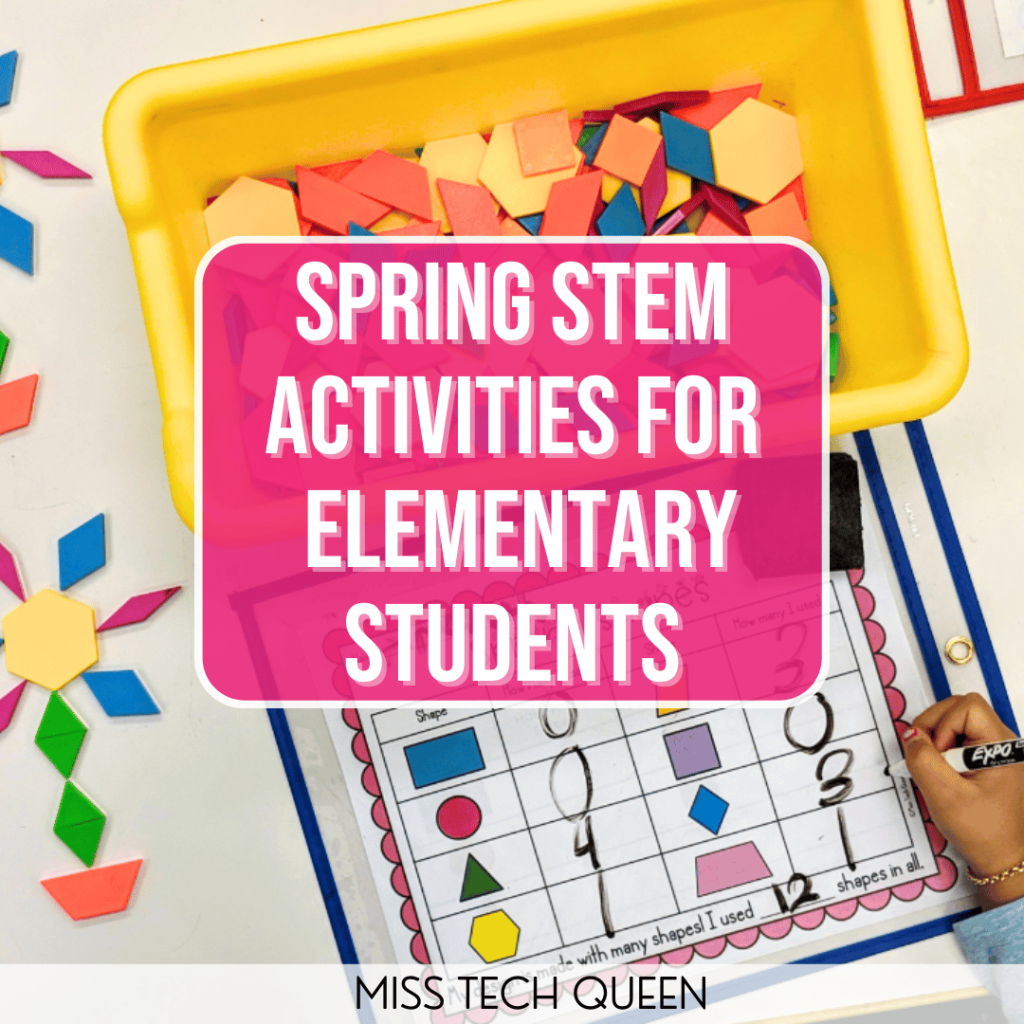 Spring STEM Activities for Engaging Elementary Students - Miss Tech Queen