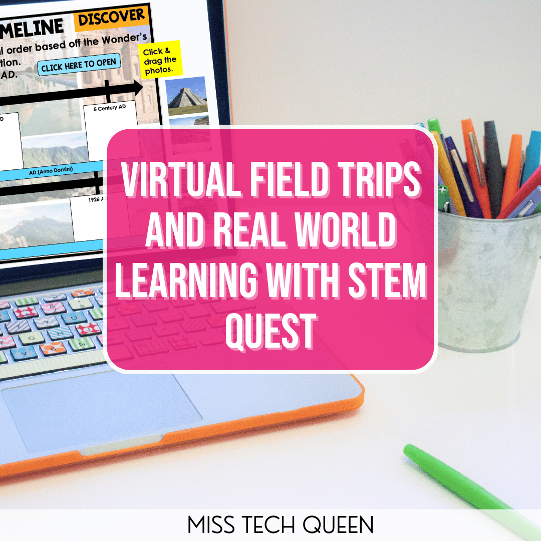 Virtual Field Trips and Real World Learning with STEM Quest - Miss Tech ...