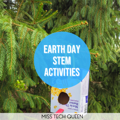 4 Earth Day STEM Activities to Challenge Your Students - Miss Tech Queen