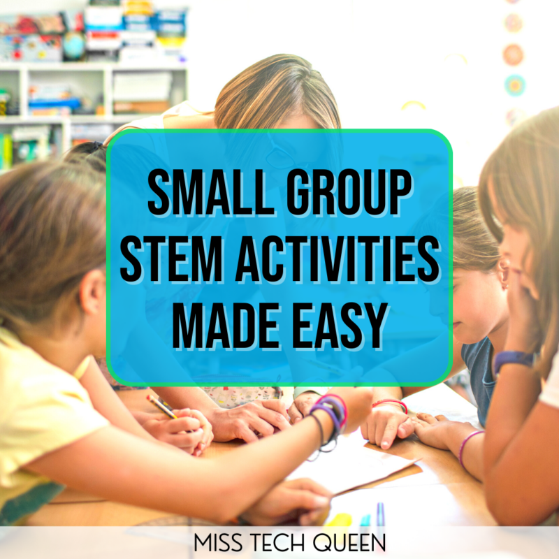 Small Group STEM Activities Made Easy - Miss Tech Queen