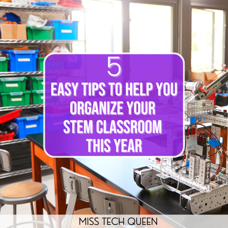 Organizing Your STEM Classroom With 5 Easy Tips - Miss Tech Queen