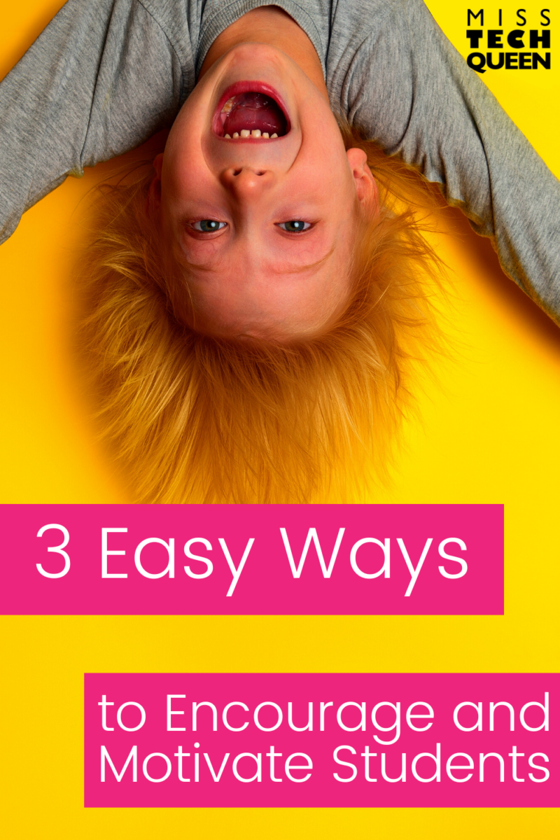 3 Easy Ways to Encourage and Motivate Students - Miss Tech Queen