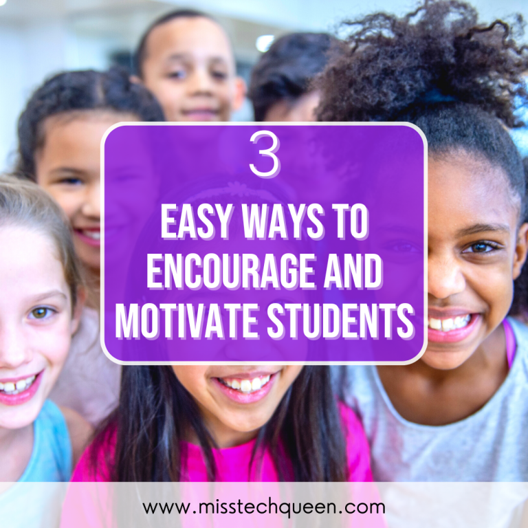 3 Easy Ways to Encourage and Motivate Students - Miss Tech Queen