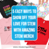 5 Easy Ways to Show off Your Love for STEM with Amazing STEM Merch ...