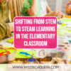 Shifting From STEM to STEAM in the Classroom - Miss Tech Queen