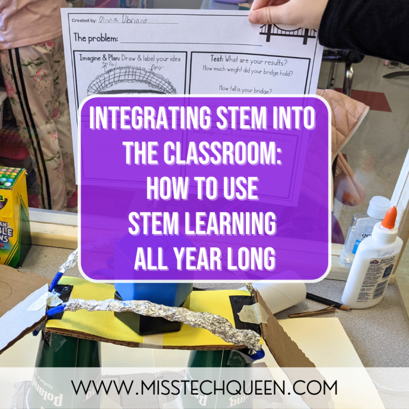 Integrating STEM Into the Classroom: How to use STEM Learning all Year Long - Miss Tech Queen