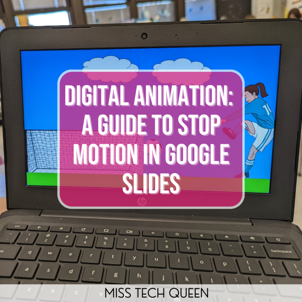 Digital Animation: A Guide to Stop Motion in Google Slides - Miss Tech ...