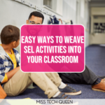 Easy Ways to Weave SEL Activities into Your Classroom - Miss Tech Queen
