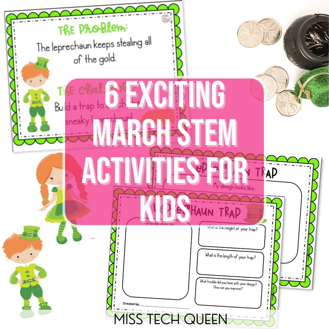 6 Exciting March STEM Activities for Kids - Miss Tech Queen