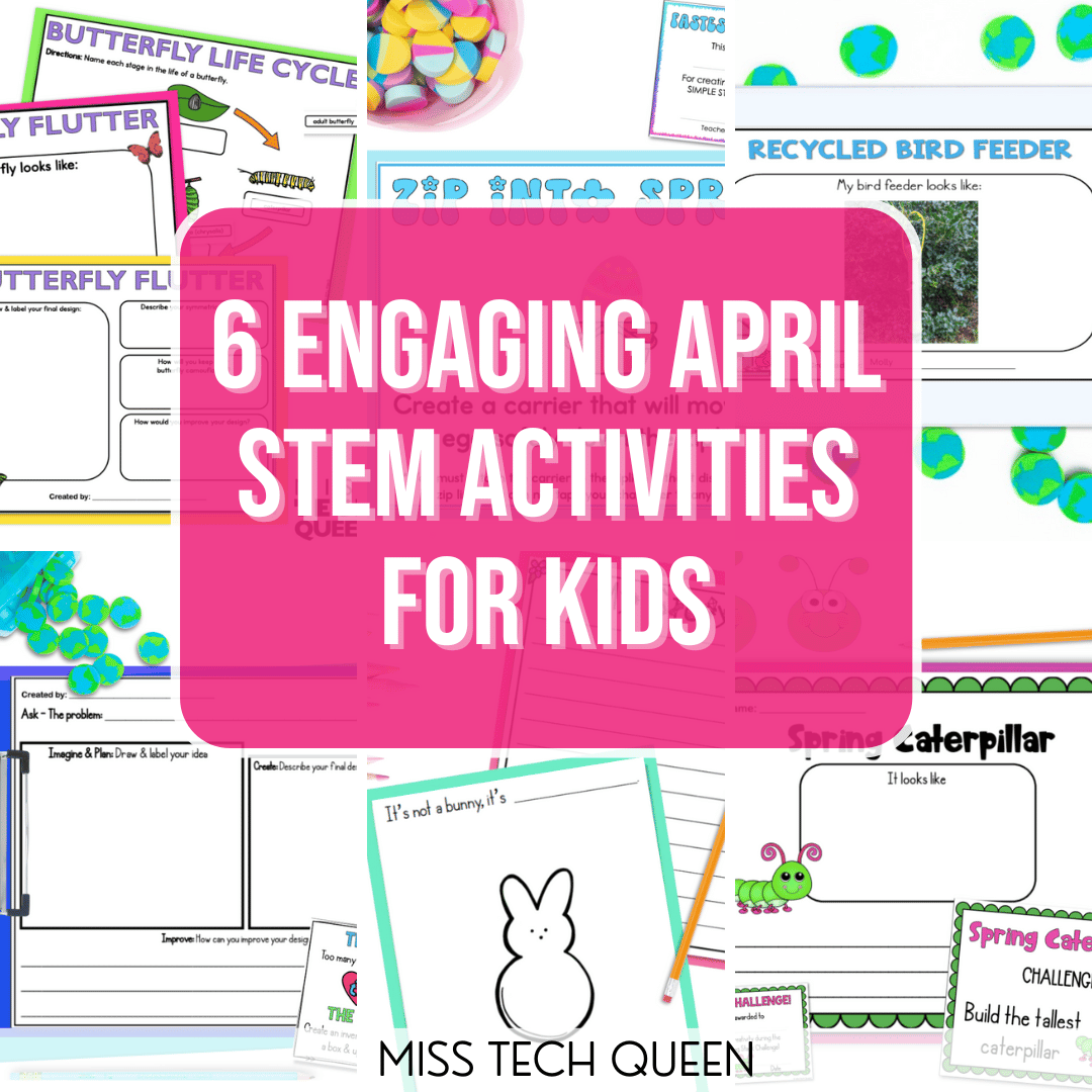 6 Engaging April STEM Activities for Kids - Miss Tech Queen