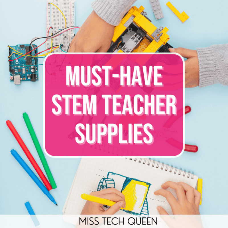 Must-Have STEM Teacher Supplies - Miss Tech Queen