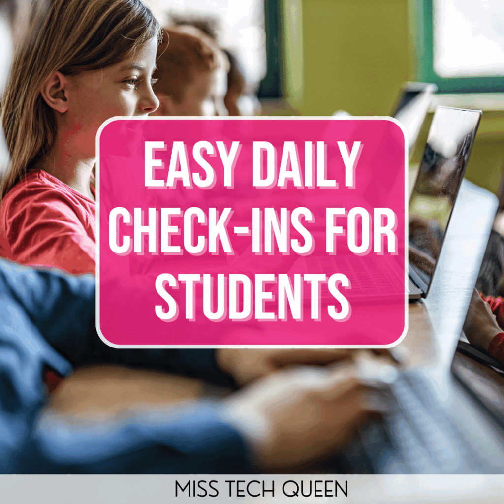Easy Daily Check-Ins for Students - Miss Tech Queen